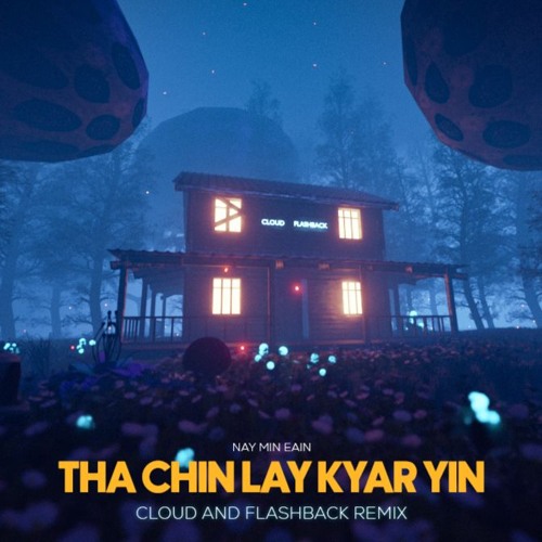 Stream Tha Chin Lay Kyar Yin - Nay Min Eain (Cloud And Flashback Remix ...