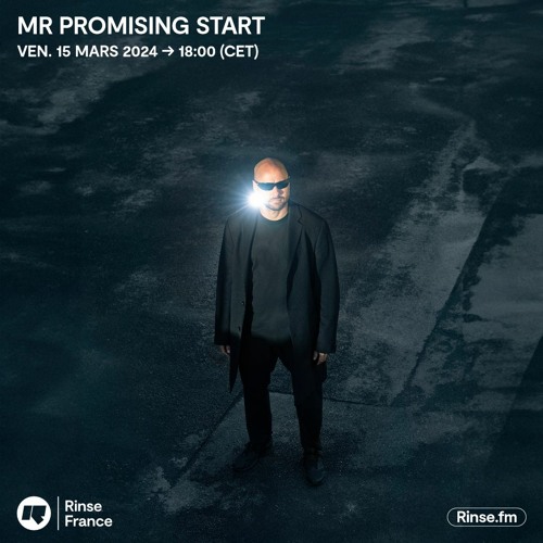 Stream Mr Promising Start - 15 Mars 2024 by Rinse France | Listen ...