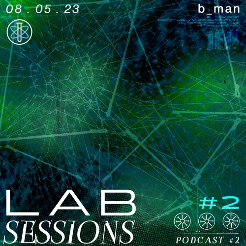 Stream The Lab Podcast #2 - b_man by LAB Sessions Podcast | Listen ...