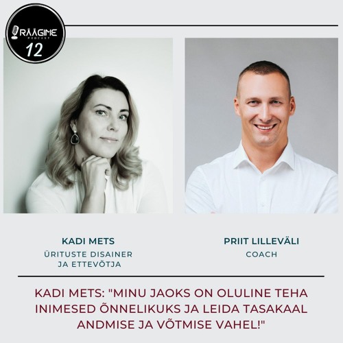 Stream episode 12. Kadi Mets: oluline on leida andmise ja võtmise tasakaal elus by Podcast ...