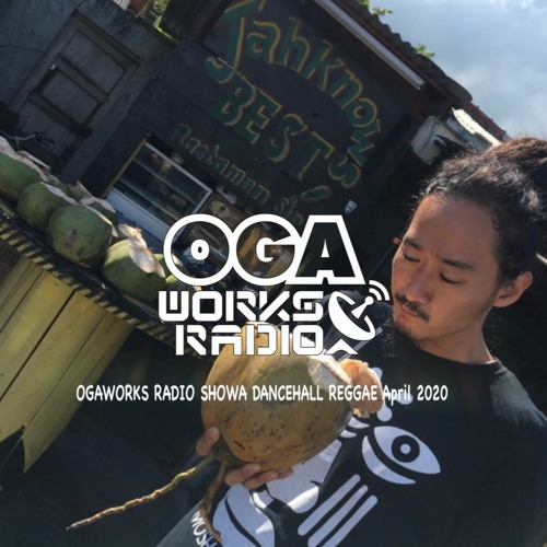 Stream OGAWORKS RADIO SHOWA DANCEHALL REGGAE April 2020 by OGA JAH ...