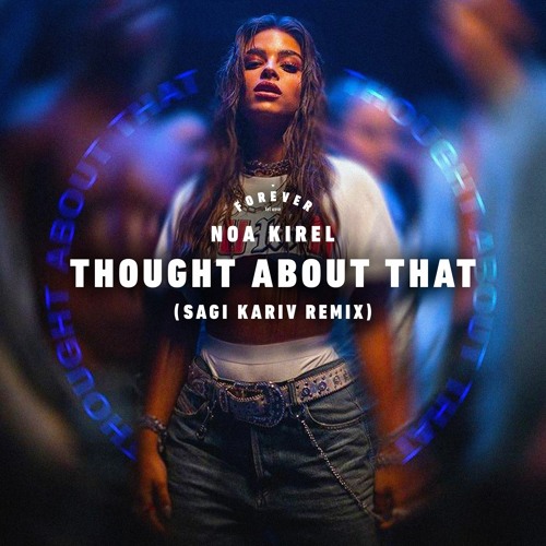 Stream Noa Kirel - Thought About That (Sagi Kariv Remix) by Sagi Kariv | Listen online for free ...