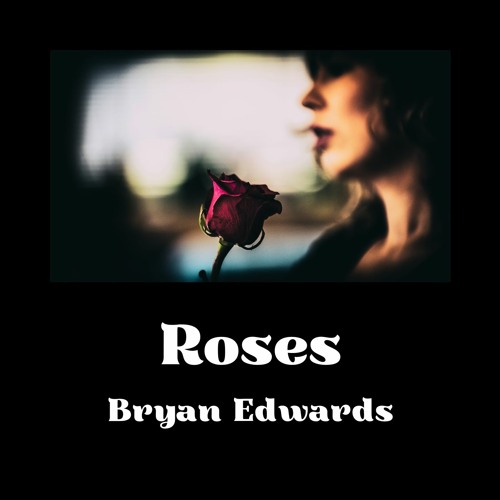 Stream Roses (Remastered) by Bryan Edwards | Listen online for free on ...