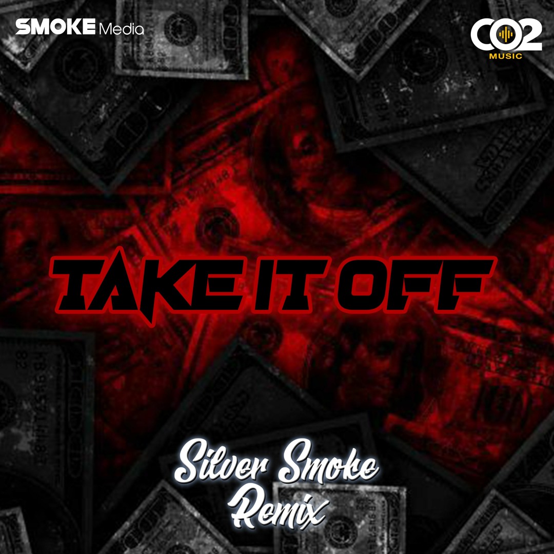 Stream TAKE IT OFF - SILVER SMOKE REMIX by PROD. SILVER SMOKE | Listen ...
