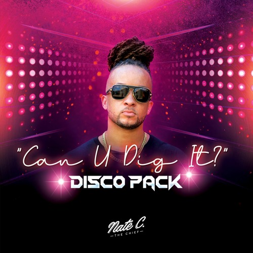 Stream Can U Dig It? (Disco Pack) DOWNLOAD by Nate C. The Chief ...