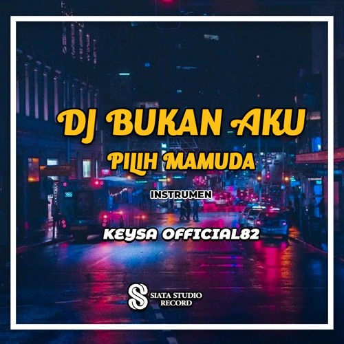 Stream DJ Bukan Aku Pilih Mamuda (INS) by KEYSA OFFICIAL82 | Listen ...