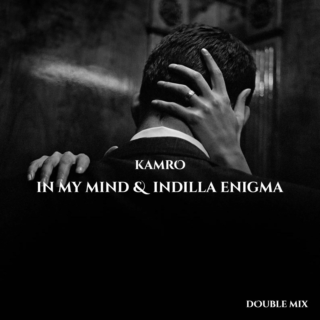 Stream Kamro - In My Mind & Indilla Enigma (Double Mix) by Take It Easy ...