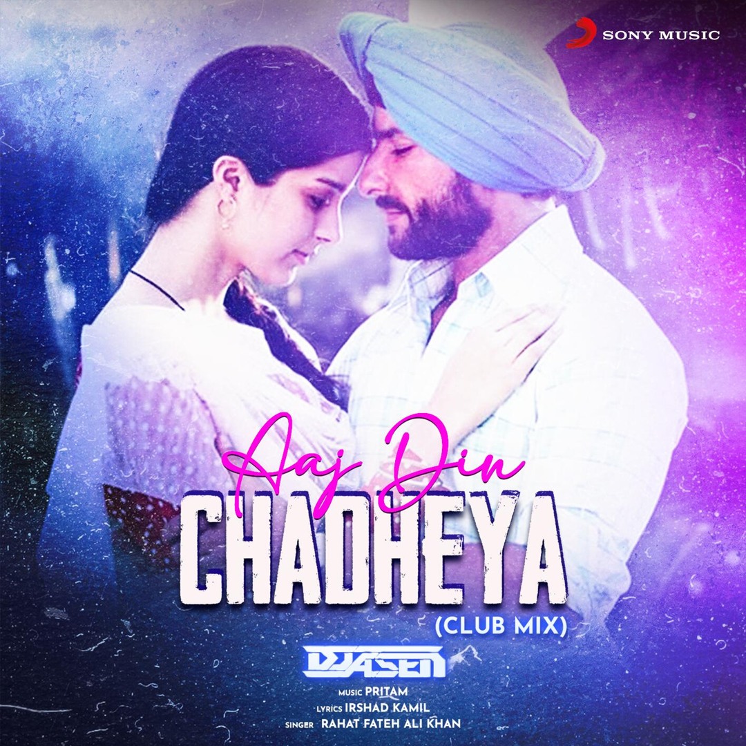 Stream Ajj Din Chadheya (Club Mix By DJ A.Sen) (From "Love Aaj Kal") by ...
