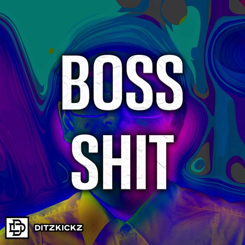 Stream Boss Shit by DITZKICKZ | Listen online for free on SoundCloud