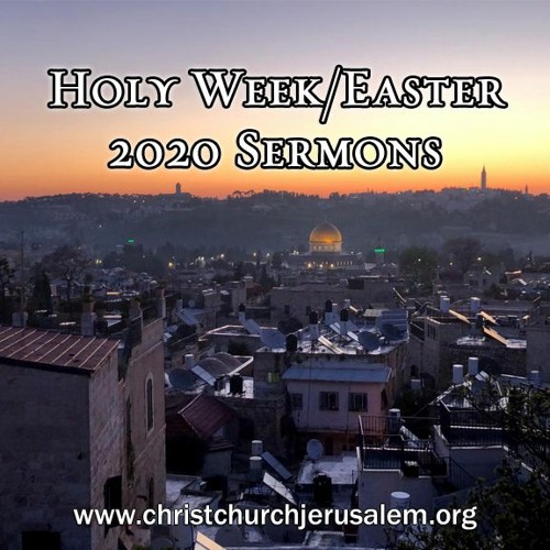 Stream Christ Church Jerusalem | Listen to Holy Week/Easter 2020 ...