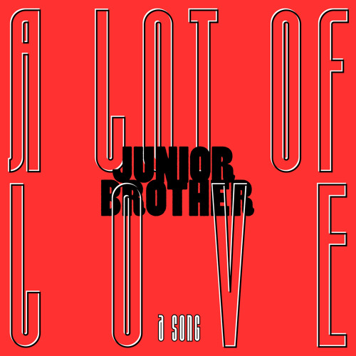 Stream A Lot Of Love by Junior Brother | Listen online for free on ...