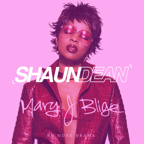 Shaun Dean Vs Mary J Blige - No More Drama [Birthday Free Download ...