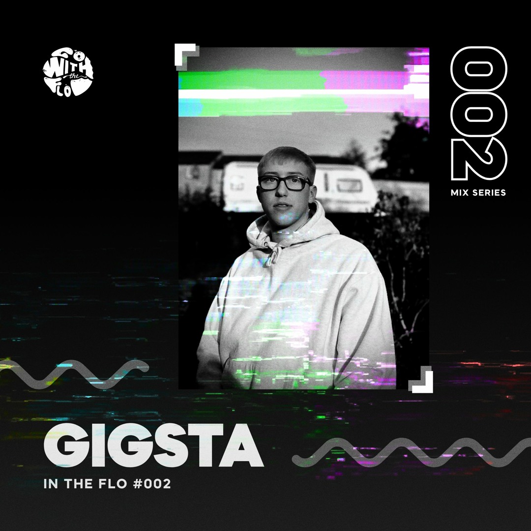 Stream IN THE FLO #002 - GIGSTA by GO WITH THE FLO | Listen online for ...