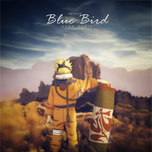 Stream Naruto - Blue Bird (PYRO Remix) by PYRO | Listen online for free ...