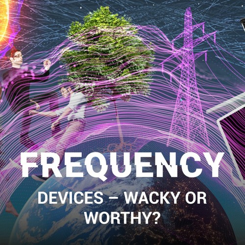Stream episode Frequency Medicine (Part 2) - Devices: Wacky or Worthy ...