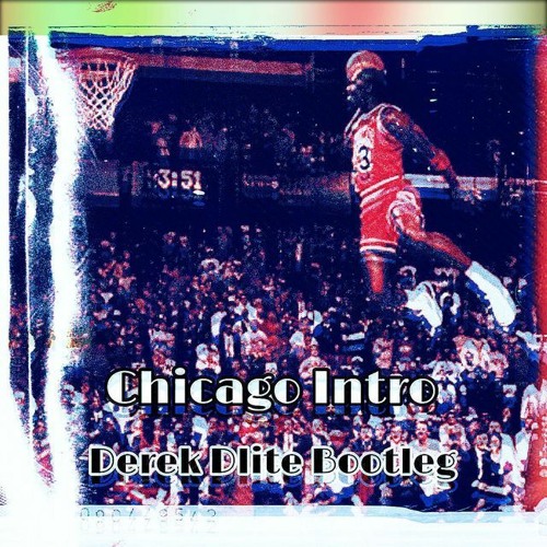 Stream CHICAGO INTRO (DEREK DLITE BOOTLEG) by Derek Dlite | Listen ...