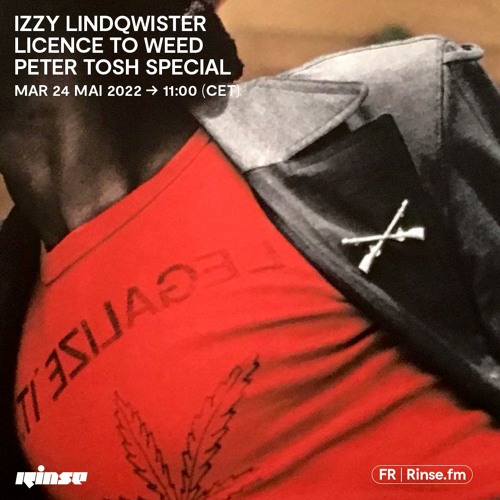 Stream Izzy Lindqwister Licence To Weed / Peter Tosh special - 24 Mai ...
