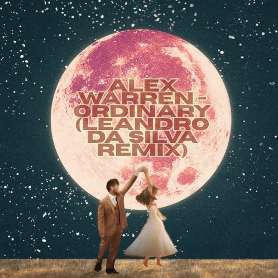 Stream Alex Warren - Ordinary (Leandro Da Silva remix) *Filtered x Copyright by Leandro Da Silva ...