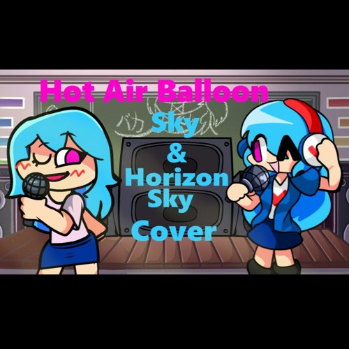 Stream Hot Air Balloon - Sky & Horizon Sky cover | FNF Cover by ...