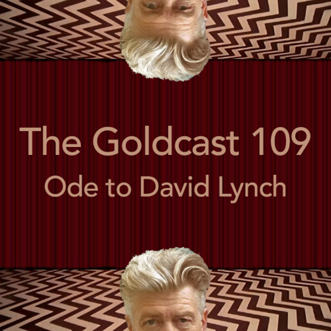 Stream The Goldcast 109 (Jan 24, 2025) Ode to David Lynch by Goldcap | Listen online for free on ...