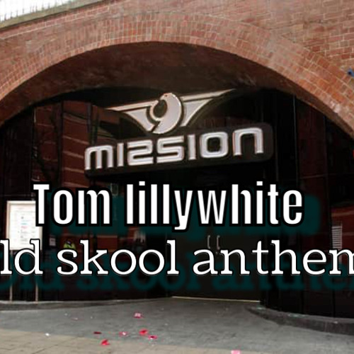 Stream Tom Lillywhite - old skool anthem by Tom Lillywhite | Listen ...