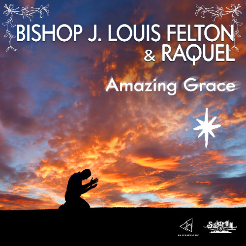 Stream Amazing Grace - Bishop J. Lewis Felton & Raquel Britton by ...