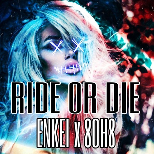 Stream ENKEI - RIDE OR DIE x 8OH8 Prod. By Itamii by ENKEI | Listen ...