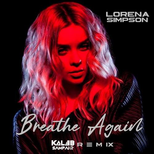 Stream Lorena Simpson - Breathe Again (Kaleb Sampaio Remix) by KALEB SAMPAIO | Listen online for ...