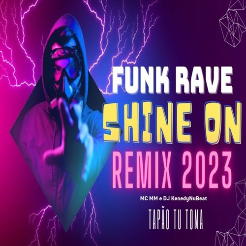 Stream Funk Shine On Remix 2023 TapÃo Tu Toma Mc Mm Dj