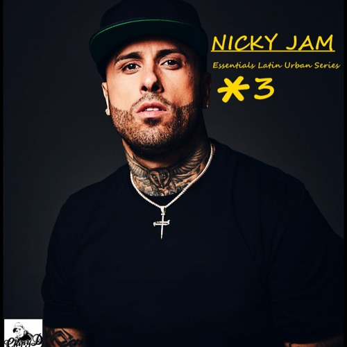 Stream Nicky Jam - Essentials Latin Urban Series 3 by CHIPY D | Listen ...