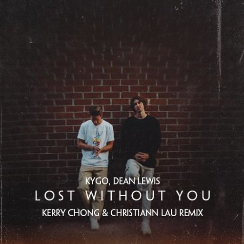 Stream Kygo & Dean Lewis - Lost Without You (Kerry Chong & Christiann ...