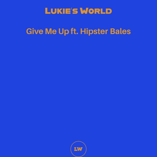 Stream Give Me Up (ft. Hipster Bales) (Extended Mix) by Hipster Bales ...