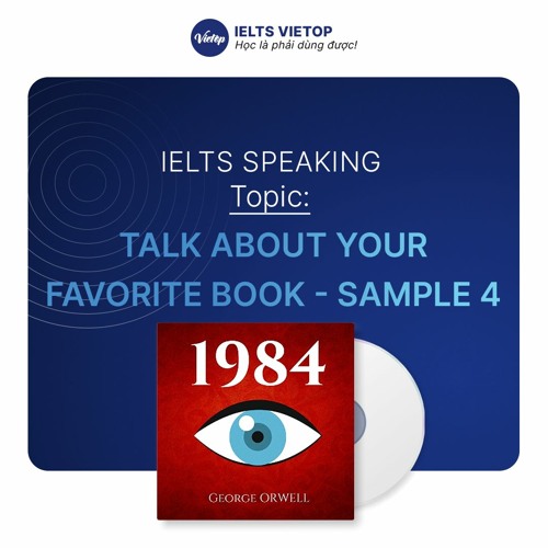 Stream Talk about your favorite book - 1984 - Sample 4 by IELTS VIETOP ...