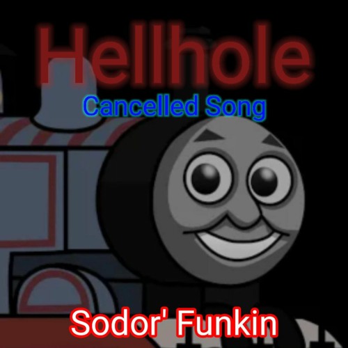 Stream Sodor' Funkin OST Hellhole [Cancelled Song] by CamiloLostSound ...