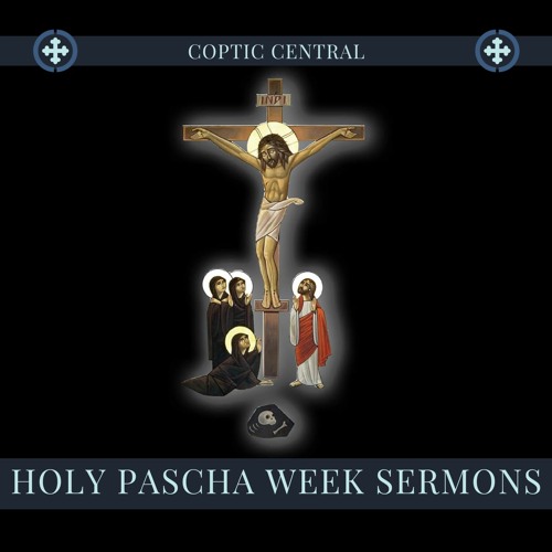 Stream Coptic Central | Listen to Holy Pascha Week Sermons playlist online for free on SoundCloud