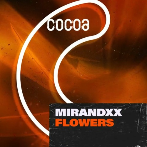 Stream Mirandxx - Flowers {COCOA MUSIC LABEL) by Mirandxx | Listen ... Stream Mirandxx - Flowers {COCOA MUSIC LABEL) by Mirandxx | Listen ...