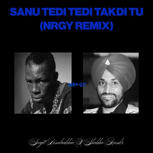 Stream Sanu Tedi Tedi Takdi Tu - Surjit Bindrakhia X Shabba Ranks (NRGY Beats) by NRGY | Listen ...