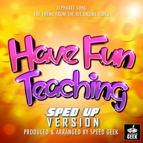 Stream Alphabet Song (From "Have Fun Teaching") (Sped-Up Version) by ...