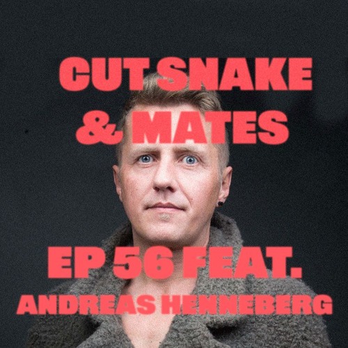 Cut Snake & Andreas Henneberg - Cut Snake & Mates Episode 56 2024-10-30