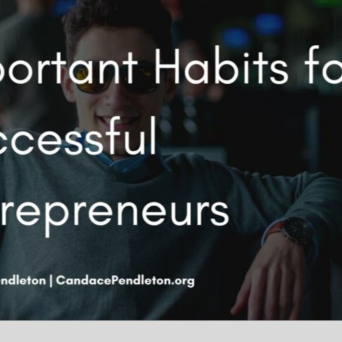 Stream episode Important Habits for Successful Entrepreneurs | Candace ...