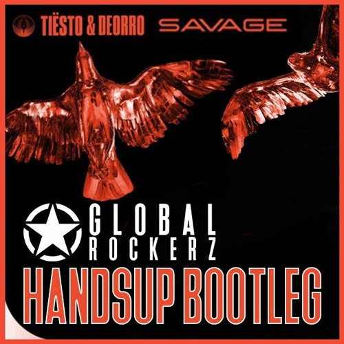 Stream Tiesto & Deorro - Savage (Global Rockerz HANDSUP Bootleg) | FREE ...