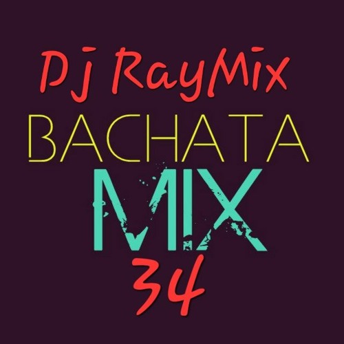 Stream Dj RayMix - Bachata Mix 34 by DJ RayMix | Listen online for free ...