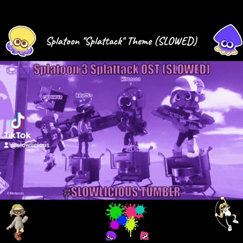 Stream 🎮Splatoon 3 "Splattack" OST (SLOWED) 🎶 by Slowlicious | Listen ...
