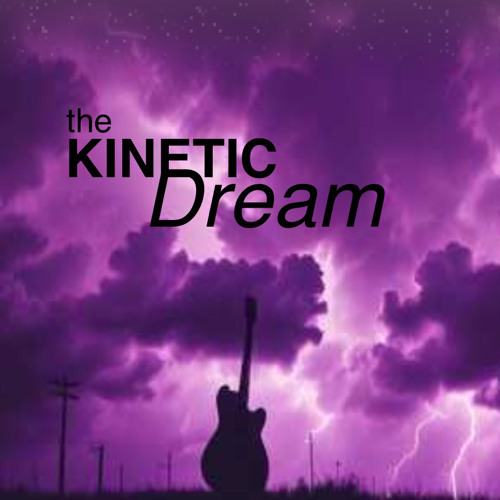 Stream The kinetic dream - the kinetic dream(written produced and ...