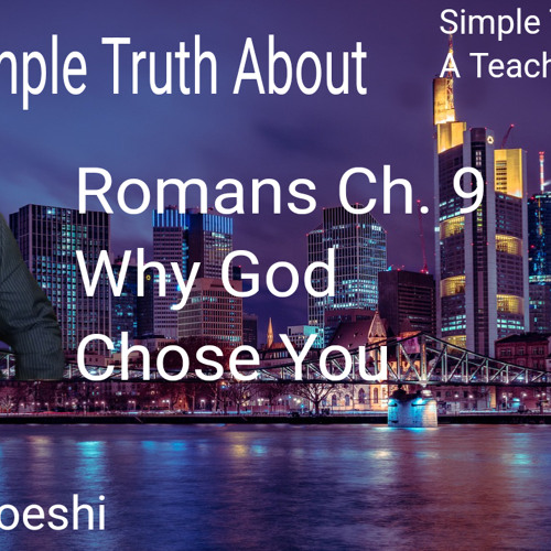 Stream Romans Chapter 9 Why God Chose You with Kyrian Uzoeshi by Simple ...