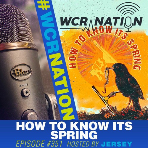 Stream episode How to Know it’s Spring | WCR Nation Ep. 351 | A Window ...