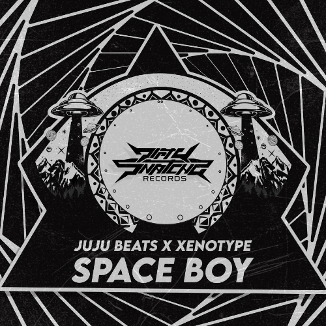Stream JuJu Beats x Xenotype - Space Boy by DirtySnatcha Records ...