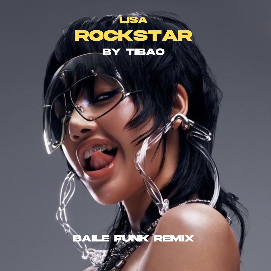 Stream LISA - Rockstar (TIBAO BAILE FUNK REMIX) {FREE DOWNLOAD} by TIBAO | Listen online for ...