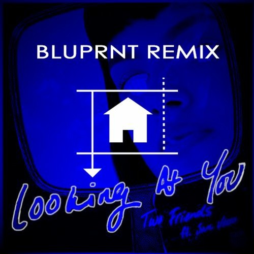 Stream Two Friends ft. Sam Vesso - Looking At You (BLUPRNT Remix) by ...