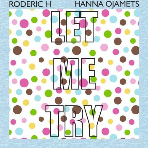 Stream Let Me Try (feat. Hanna Ojamets) by Roderic H | Listen online ...